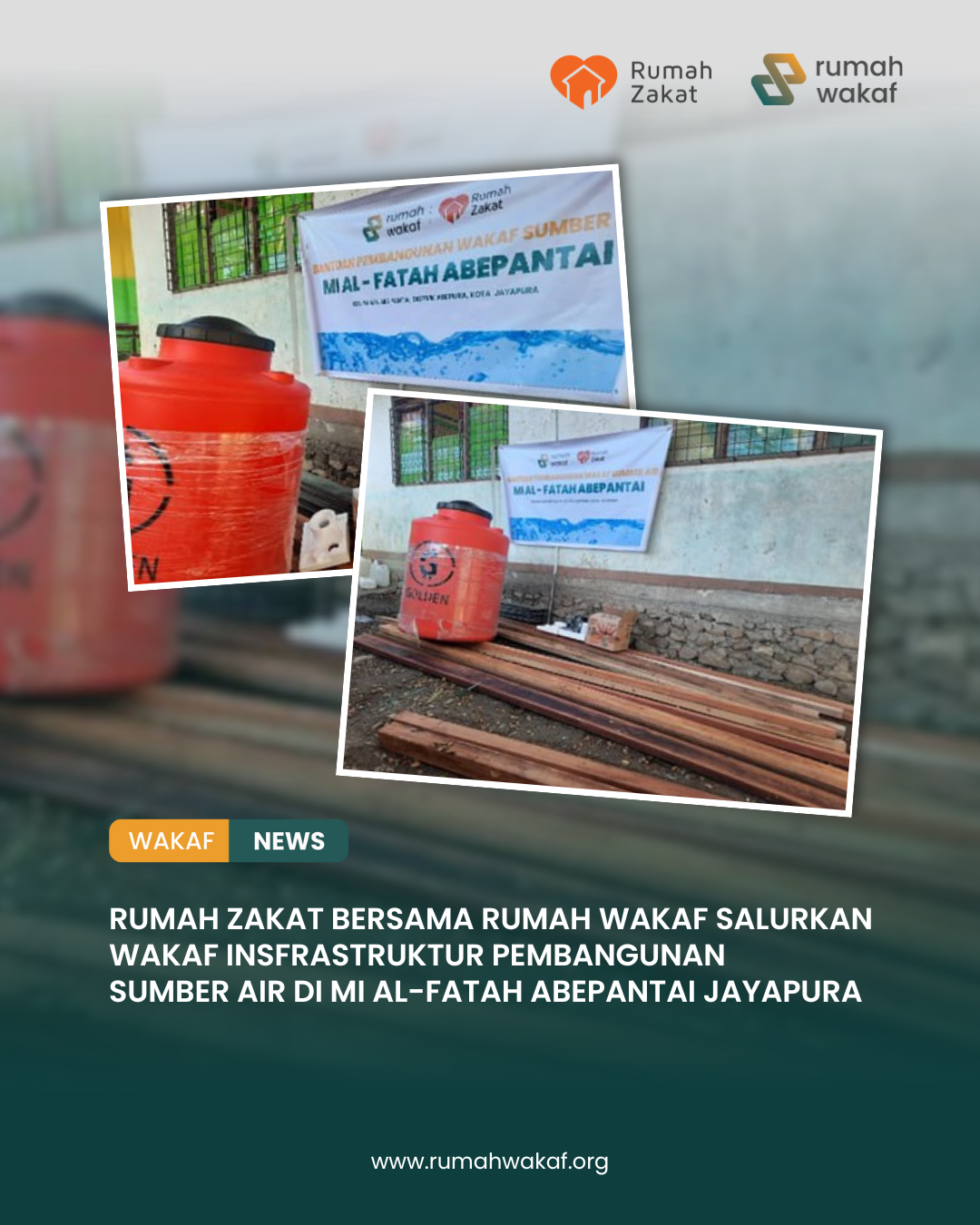 KOLABORASI DENGAN RUMAH ZAKAT, RUMAH WAKAF SALURKAN WAKAF SARANA AIR BERSIH DI MI AL FATAH ABE ...